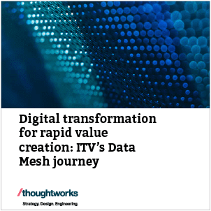 Digital Transformation for Rapid Value Creation: ITV’s Data Mesh Journey - ITTech Pulse