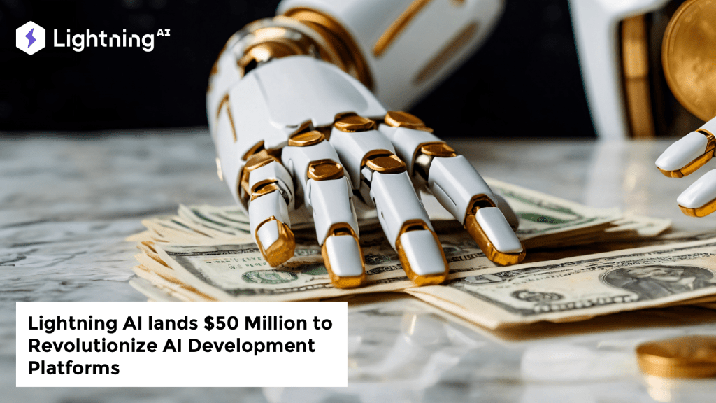 Lightning AI lands $50 Million to Revolutionize AI Development ...