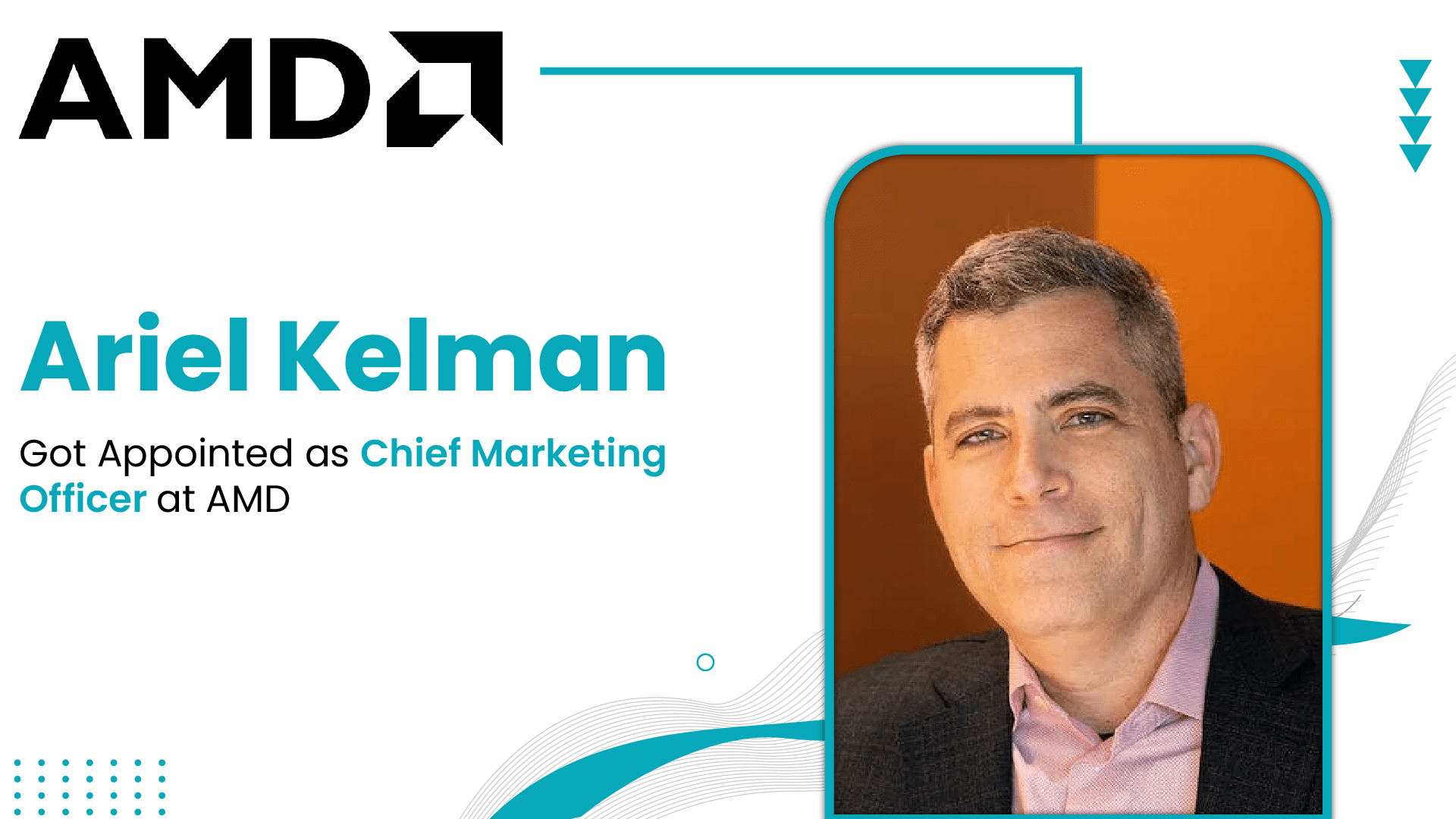 AMD Hires Ariel Kelman as Chief Marketing Officer